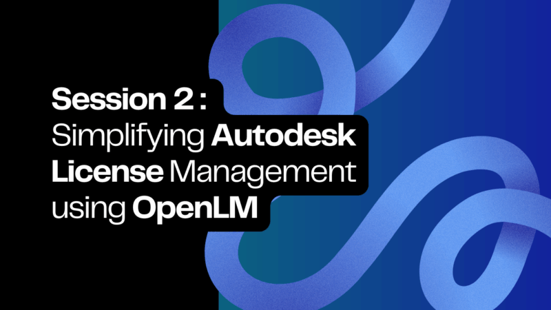 OpenLM for Autodesk license management | What’s in store?
